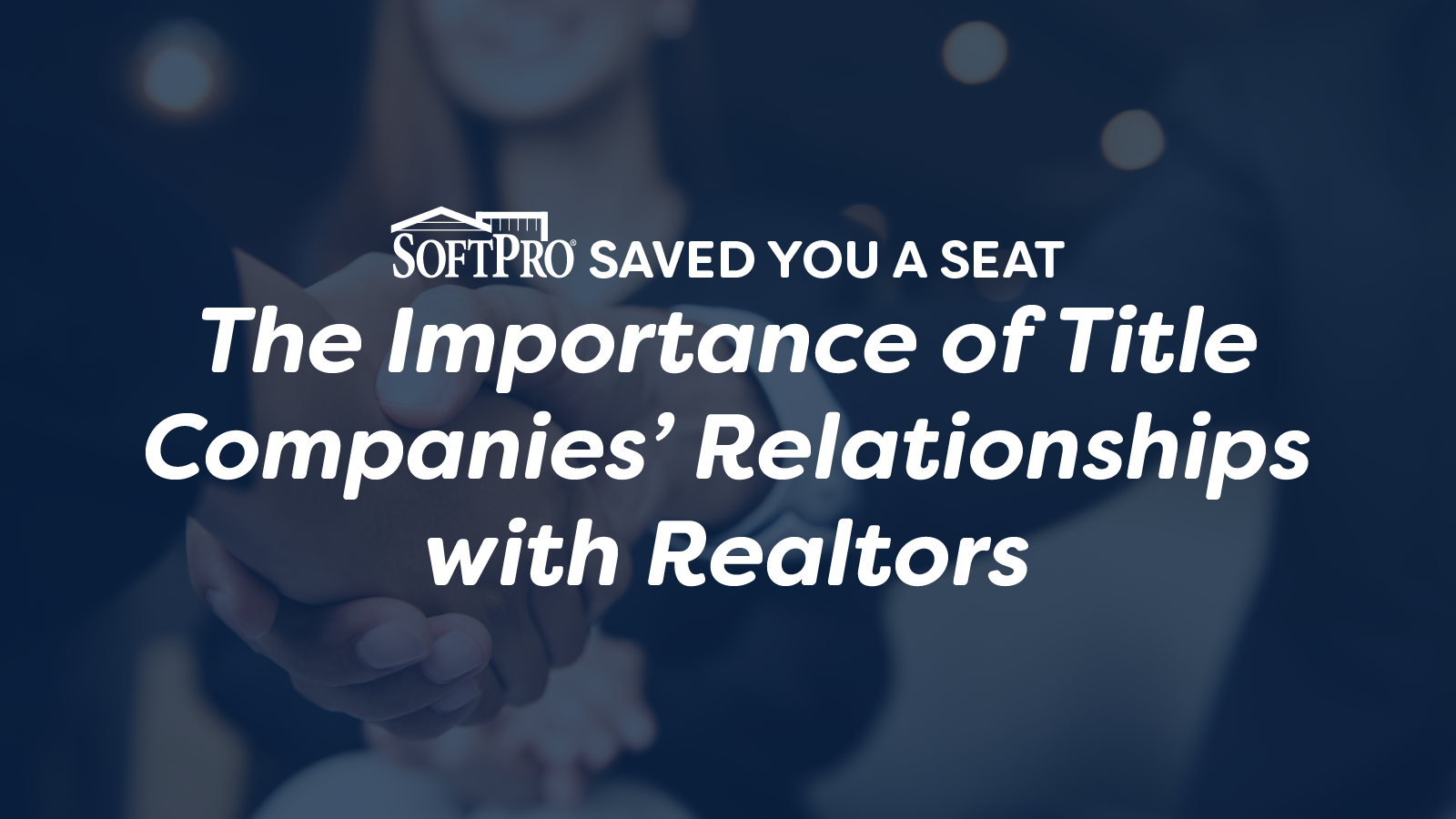 Saved You a Seat Ep 48: Realtor Relationships | SoftPro Blog